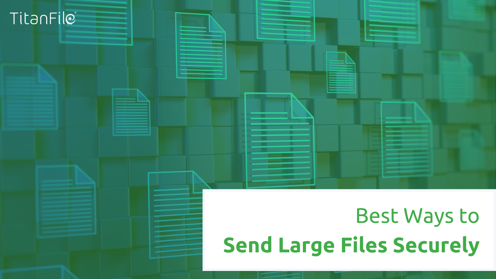 Best Ways to Send Large Files Securely in 2026 | TitanFile